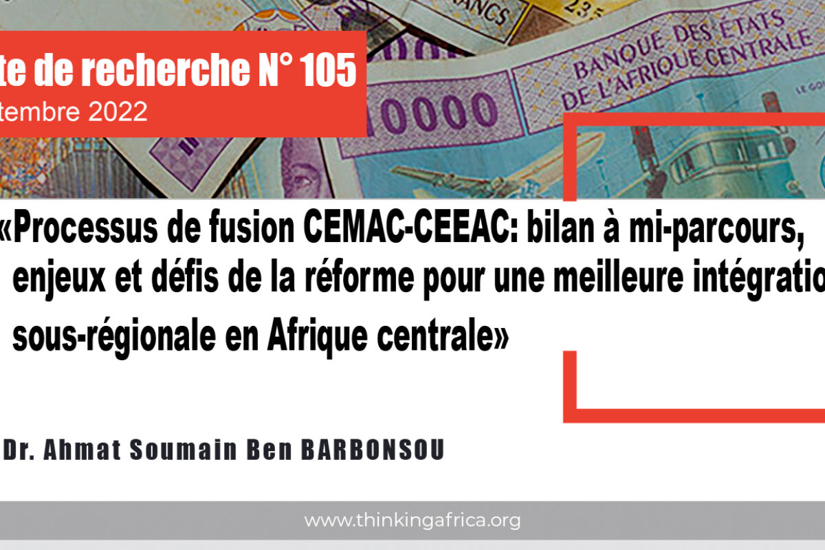 Note de recherche N° 105 - Processus de fusion CEMAC-CEEAC bilan à mi ...